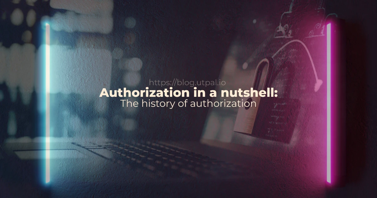 Authorization in a Nutshell: The History of Authorization | Utpal Sarkar
